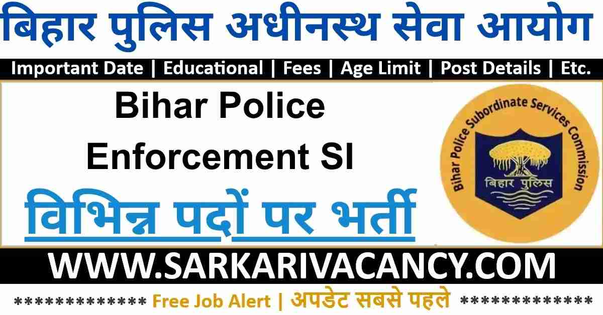 Bihar Police Enforcement SI Online Form 2025 - Sarkari Job